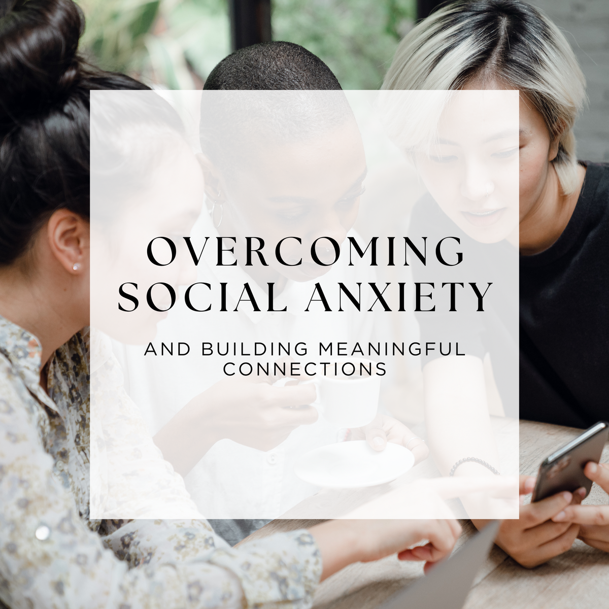 Overcoming Social Anxiety and Building Meaningful Connections – Pretty ...