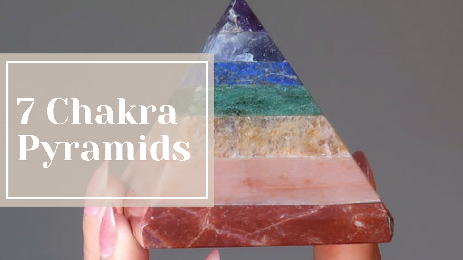 7 Chakra Pyramid Benefits – Pretty Spirits